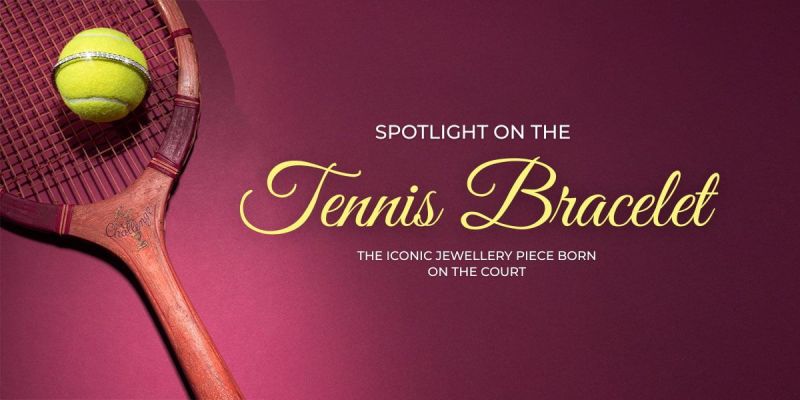 Tennis Bracelets: The Ultimate Wimbledon Accessory - thbaker.co.uk